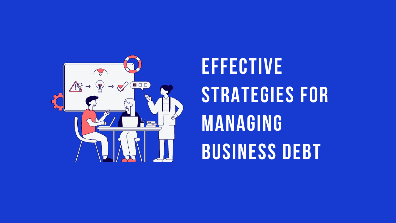 Effective Strategies for Managing Business Debt - Finout